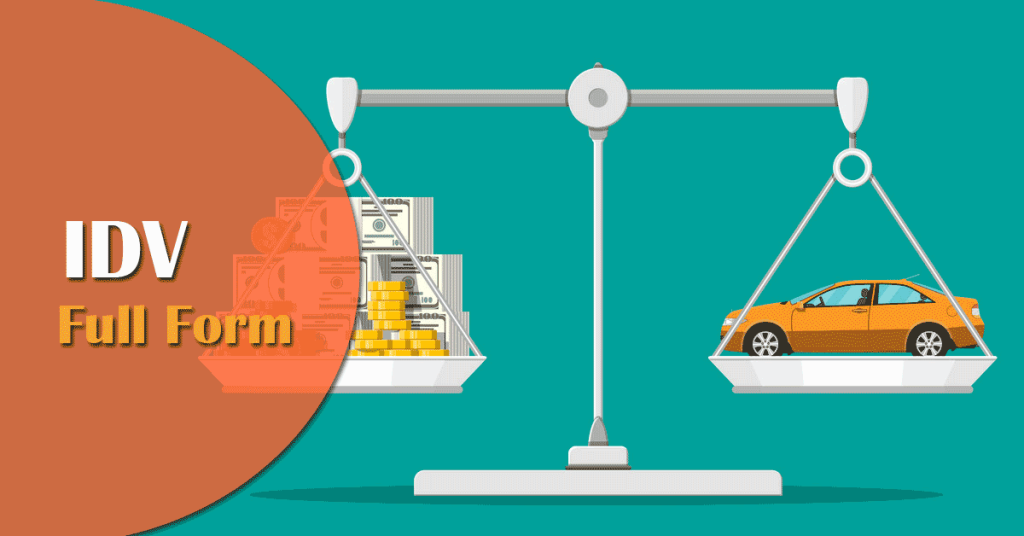 IDV Full Form in Insurance - IDV Insurance Meaning - What is IDV?